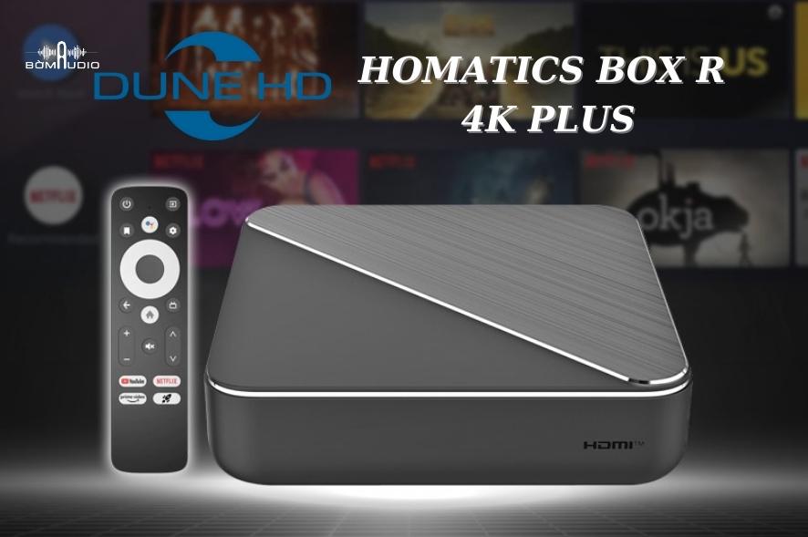 Đầu Phát DUNE HD HOMATICS BOX R 4K PLUS - Bờm Audio - Giải Pháp Công ...